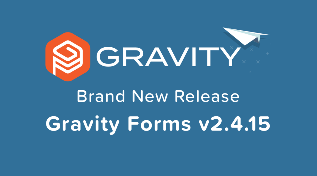 Gravity Forms v2.4.15 Released - Gravity Forms