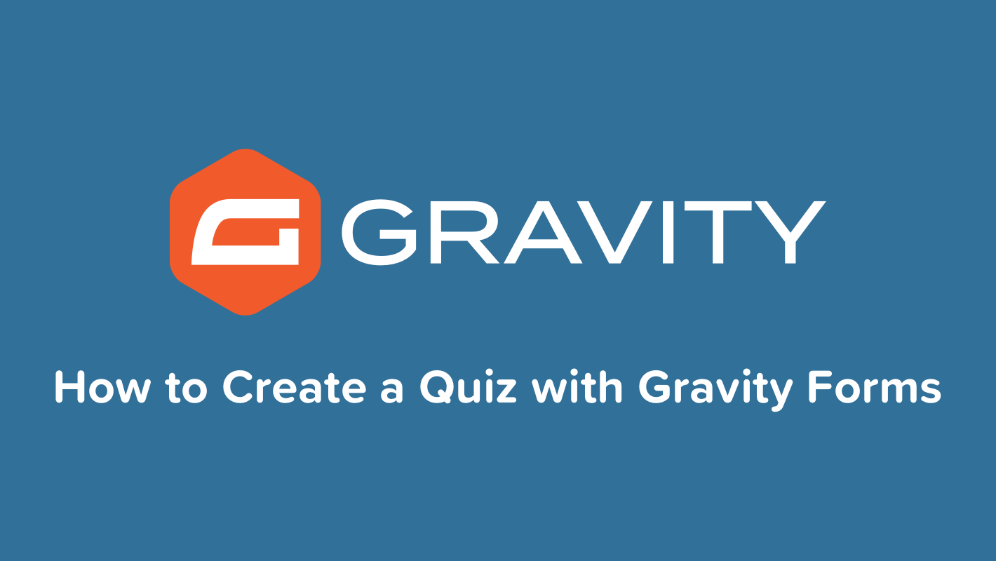 How to Create a Quiz with Gravity Forms - Gravity Forms