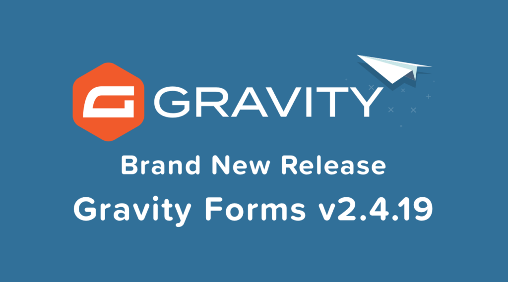 Gravity Forms v2.4.19 Release - Gravity Forms
