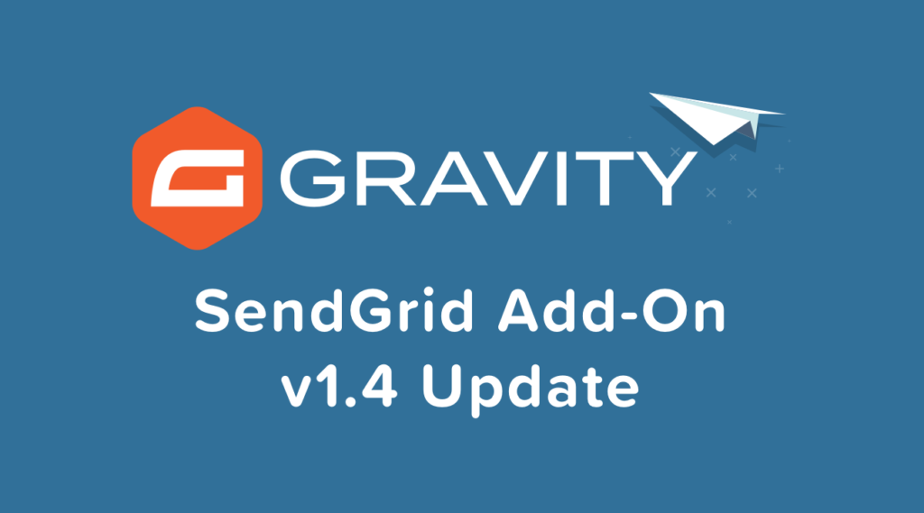 SendGrid Add-On v1.4 Update - Gravity Forms