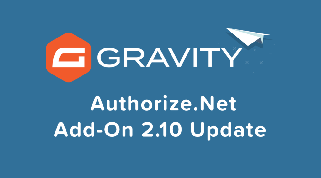 Authorize.Net Add-On v2.10 Update - Gravity Forms
