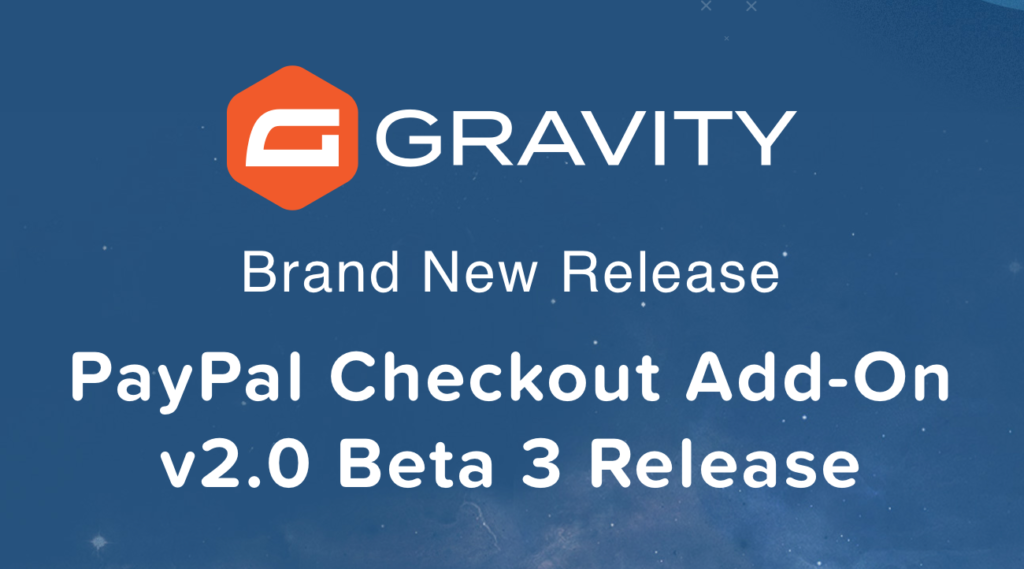 PayPal Checkout Add-On v2.0 Beta 3 Release - Gravity Forms