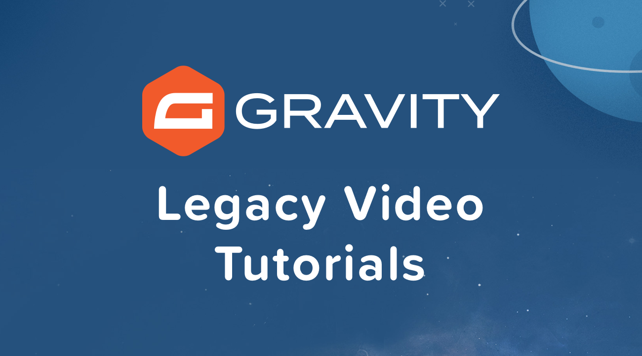 Legacy Video Tutorials - Gravity Forms