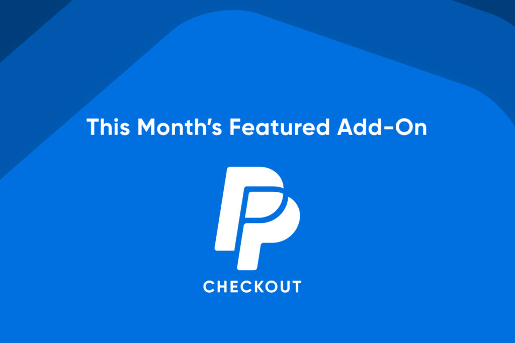 This Month's Featured Add-On: PayPal Checkout - Gravity Forms
