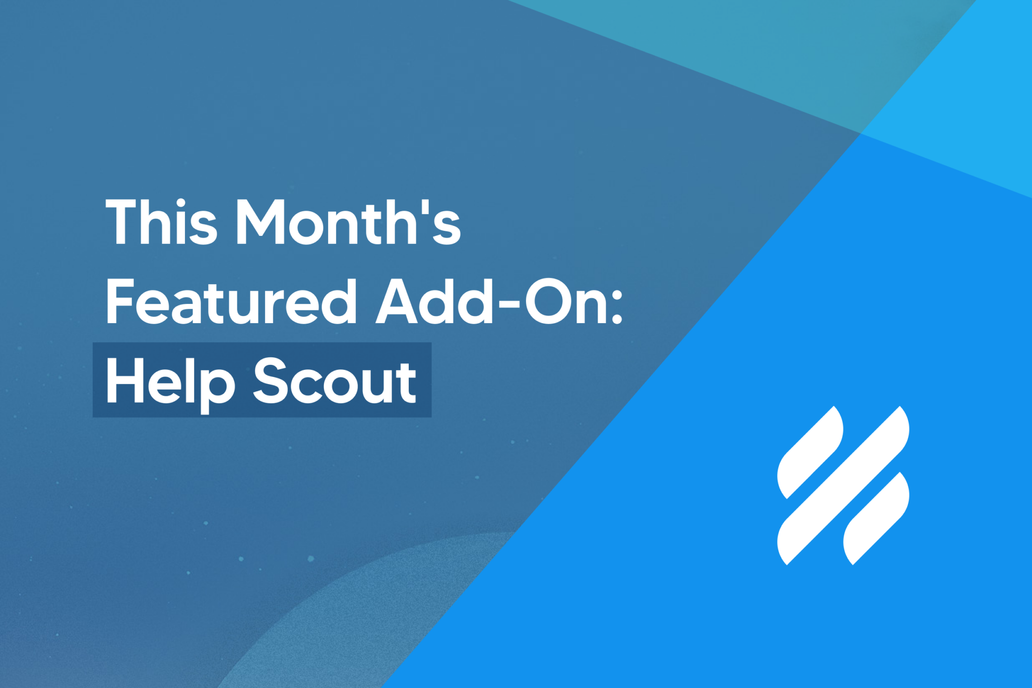 This Month’s Featured Add-On… Help Scout - Gravity Forms