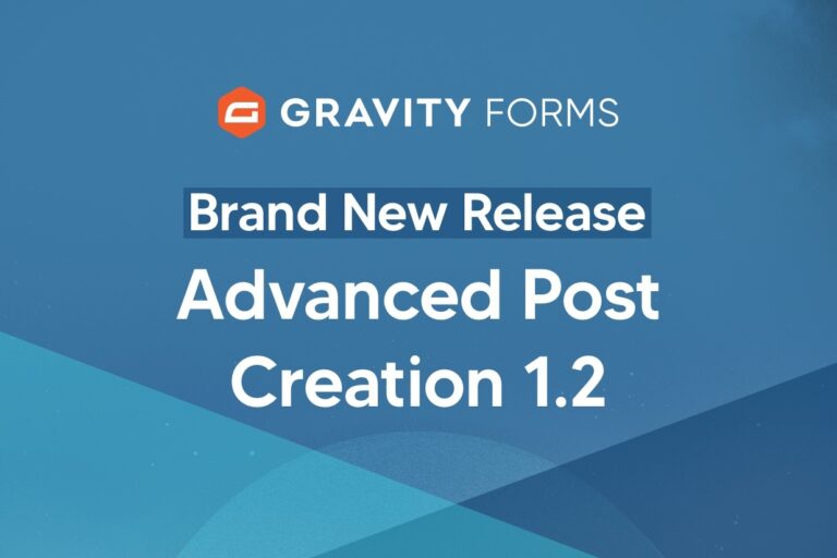 Advanced Post Creation Add-On 1.2 Release - Gravity Forms