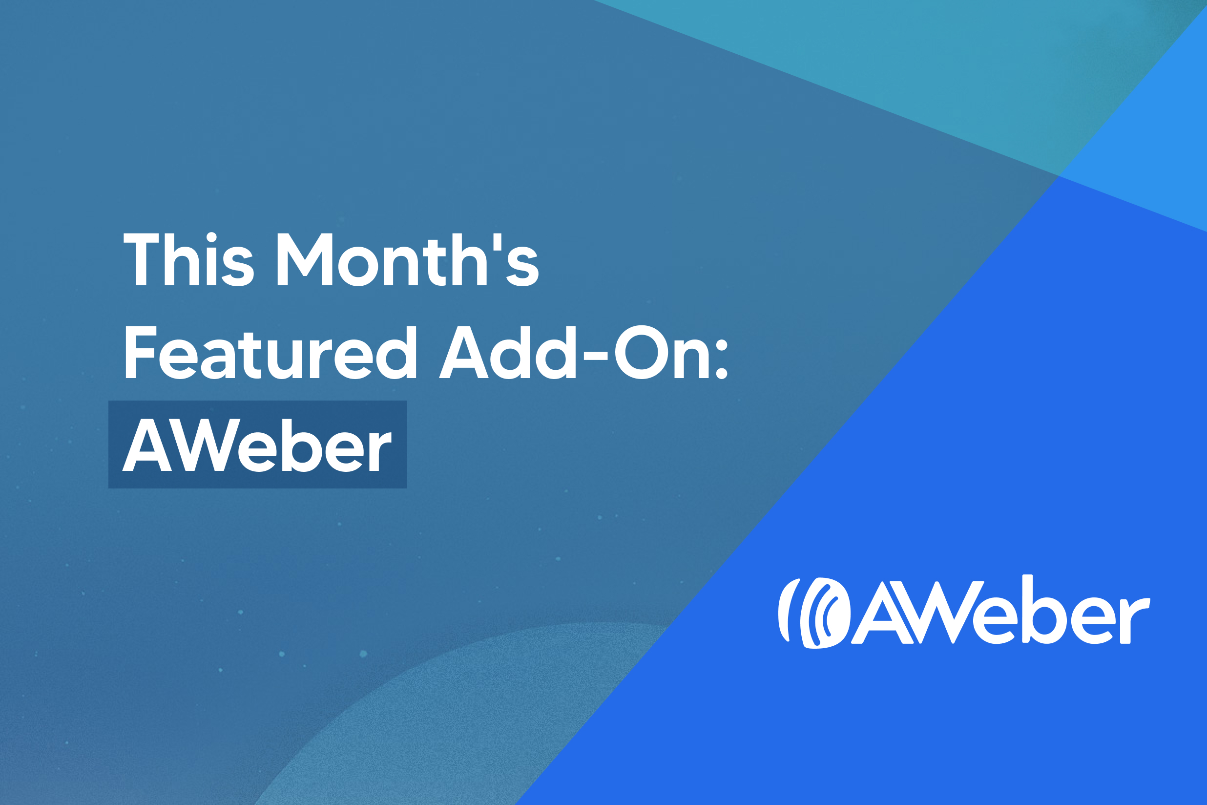 This Month s Featured Add On AWeber Gravity Forms