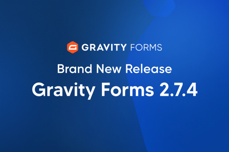 Brand New Release: Gravity Forms 2.7.4 - Gravity Forms