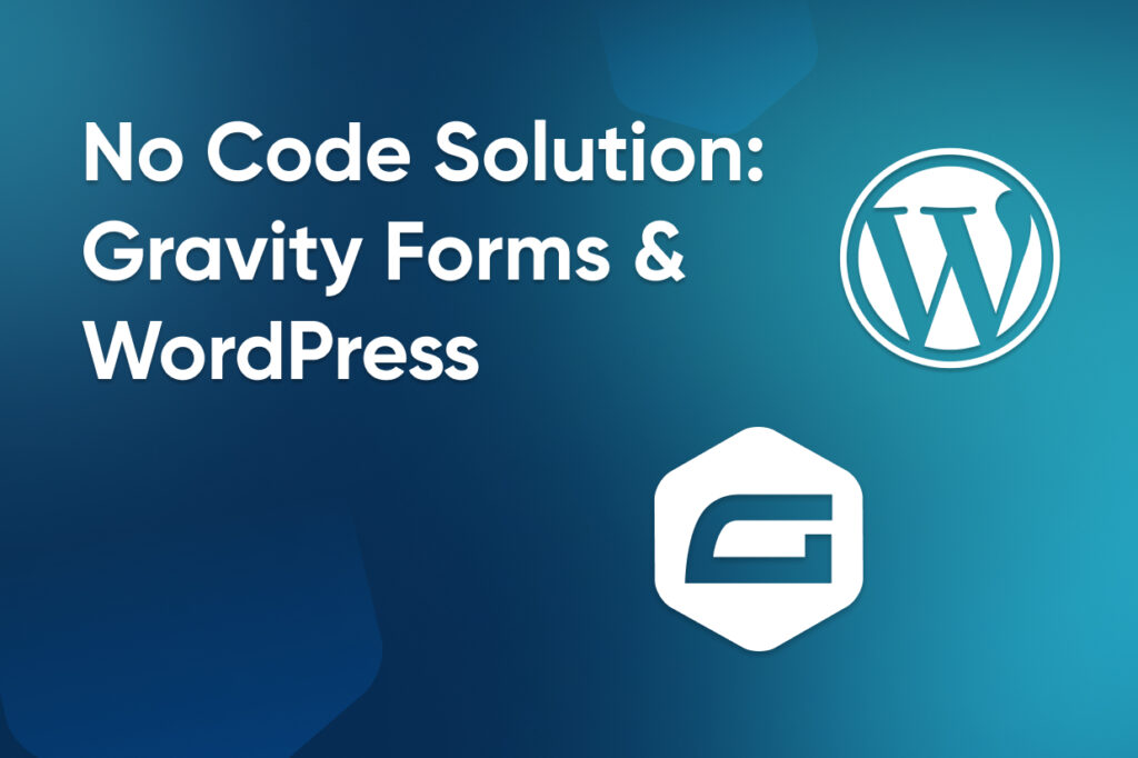 No-code Solution: Gravity Forms and WordPress - Gravity Forms