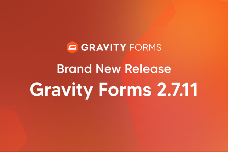 Brand New Release: Gravity Forms 2.7.11 - Gravity Forms