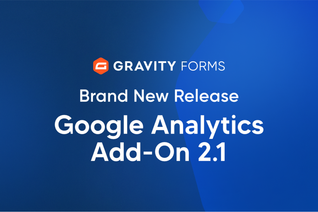 Brand New Release: Google Analytics Add-On 2.1 - Gravity Forms