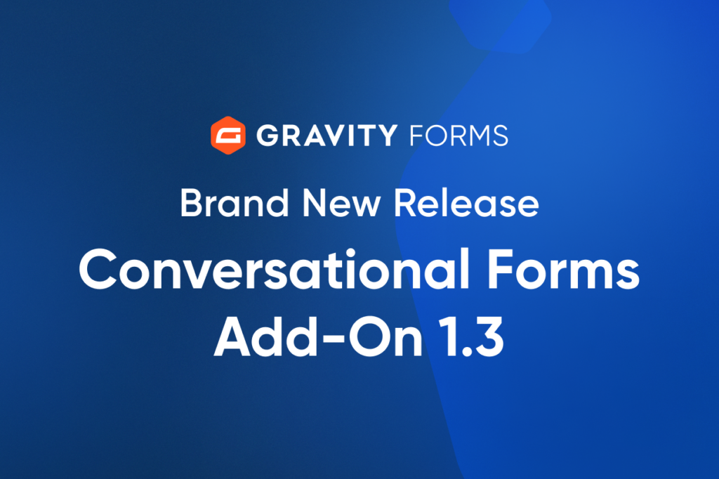 Brand New Release: Conversational Forms Add-On 1.3 - Gravity Forms