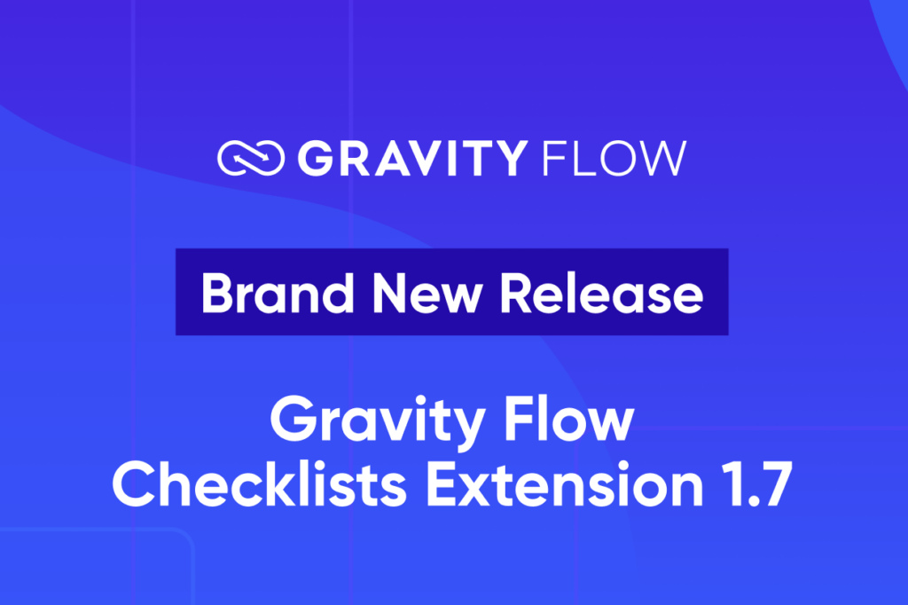 Brand New Release: Gravity Flow Checklists Extension 1.7 - Gravity Forms
