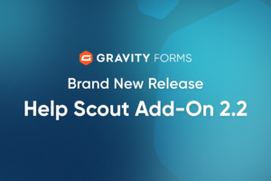 Brand New Release: Help Scout Add-On 2.2 - Gravity Forms