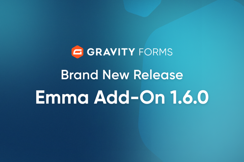 Brand New Release: Emma Add-On 1.6 - Gravity Forms