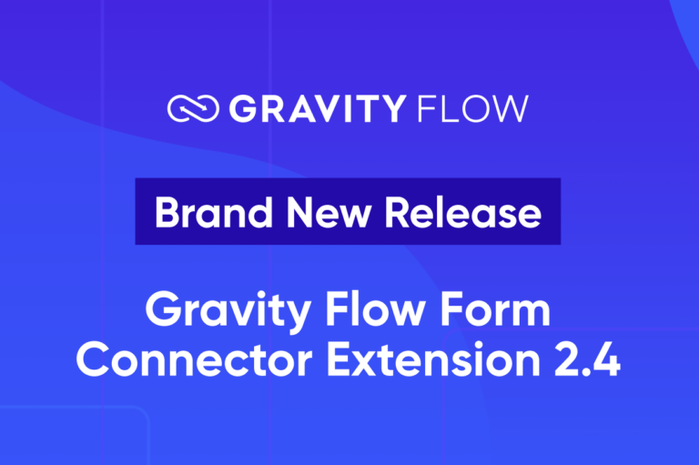 Brand New Release: Gravity Flow Form Connector Extension 2.4 - Gravity Forms