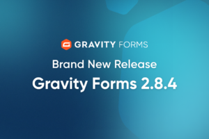 Brand New Release: Gravity Forms 2.8.4 - Gravity Forms