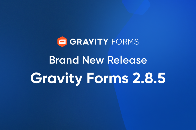 Brand New Release: Gravity Forms 2.8.5 - Gravity Forms