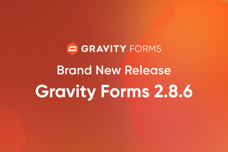 Brand New Release: Gravity Forms 2.8.6 - Gravity Forms
