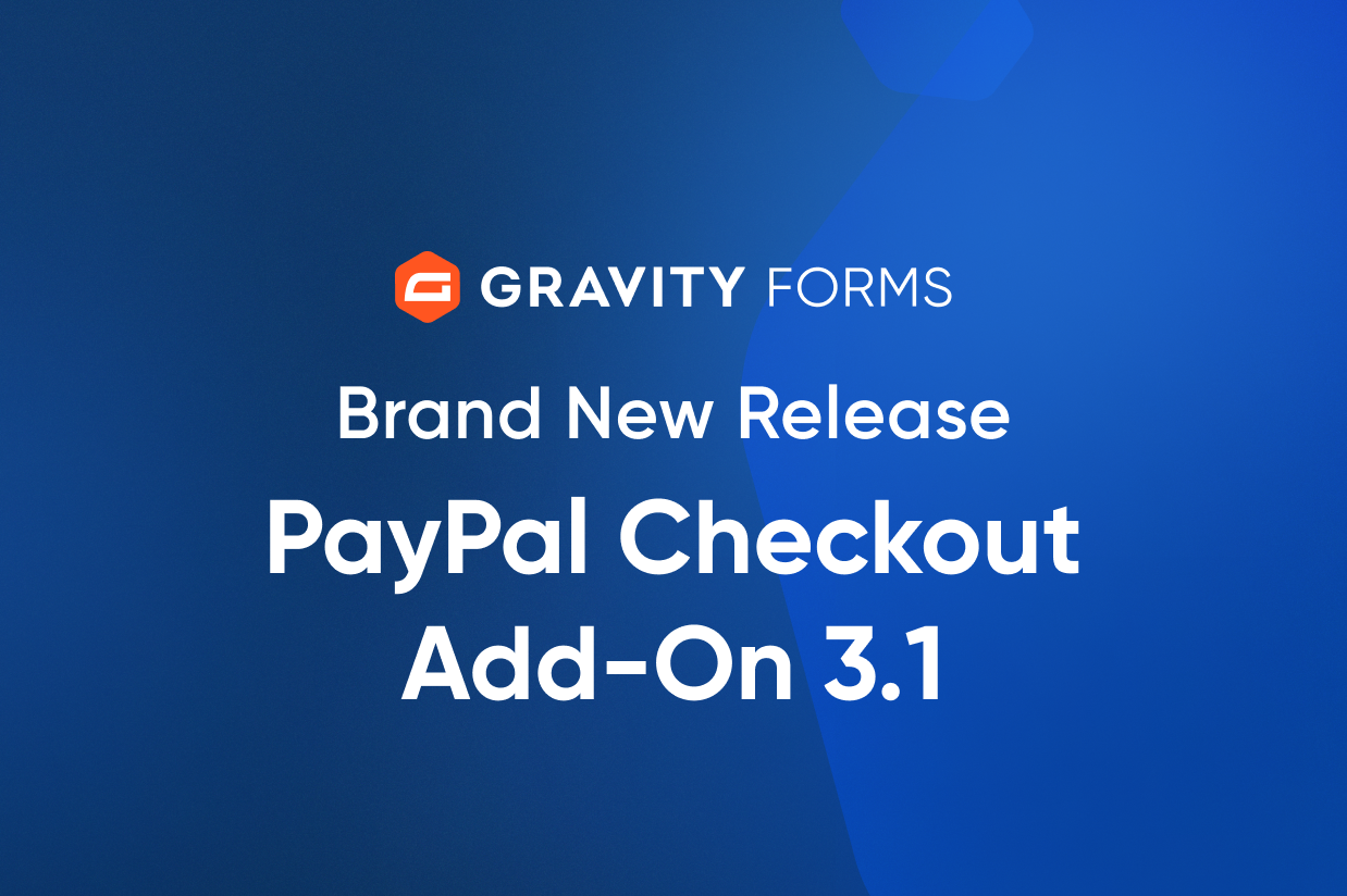 Brand New Release: PayPal Checkout Add-On 3.1 - Gravity Forms