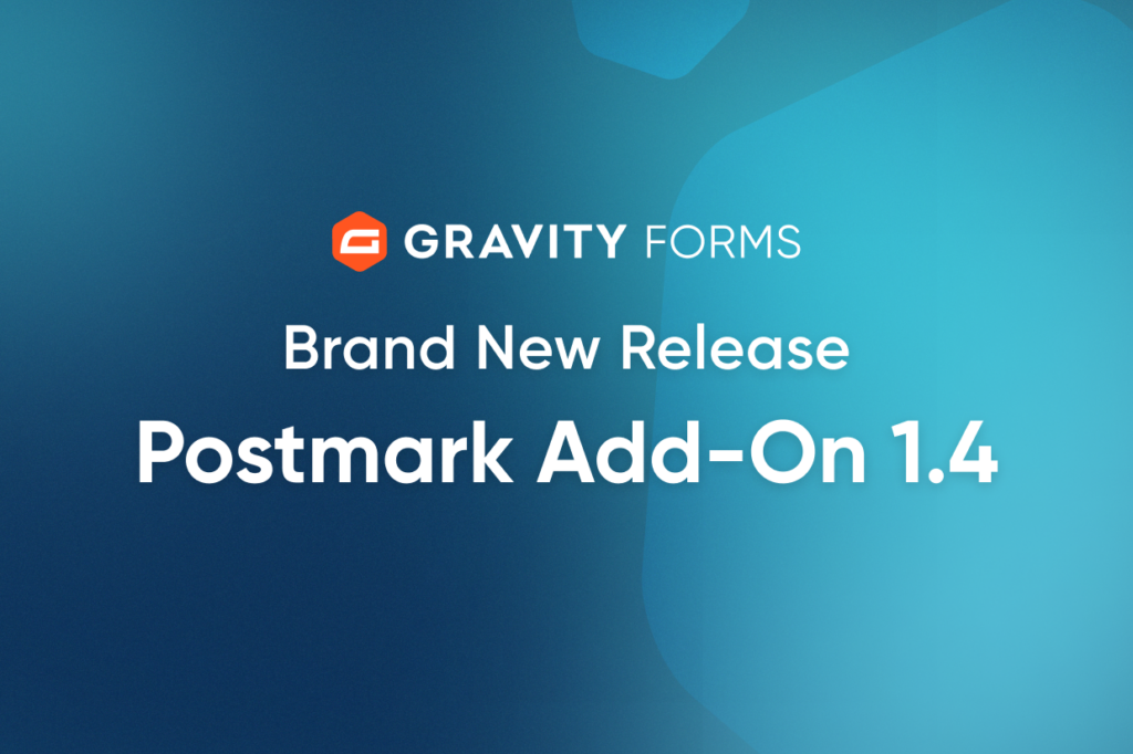 Brand New Release: Postmark Add-On 1.4 - Gravity Forms