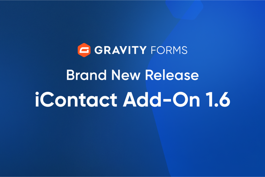 Brand New Release: iContact Add-On 1.6 - Gravity Forms