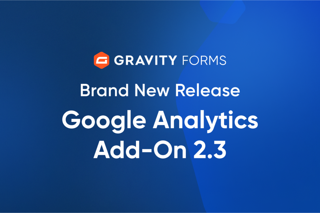 Brand New Release: Google Analytics Add-On 2.3 - Gravity Forms