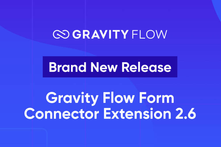 Brand New Release: Gravity Flow Form Connector Extension 2.6 - Gravity Forms