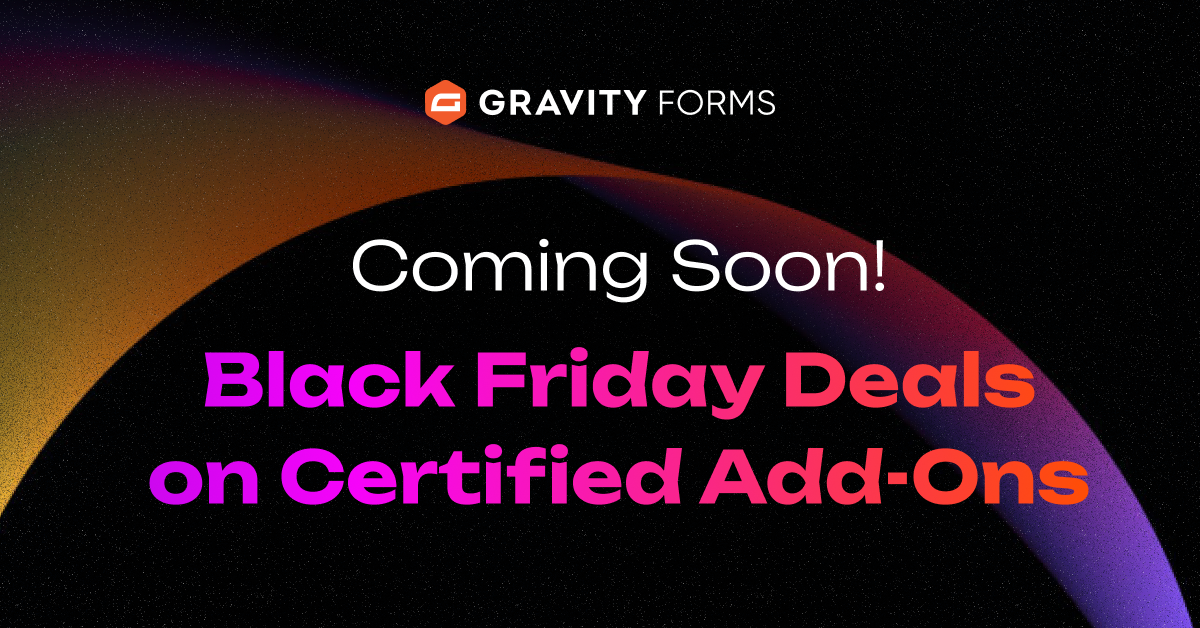 Coming Soon: Black Friday Deals on Certified Add-Ons! - Gravity Forms
