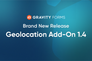 Brand New Release: Geolocation Add-On 1.4 - Gravity Forms