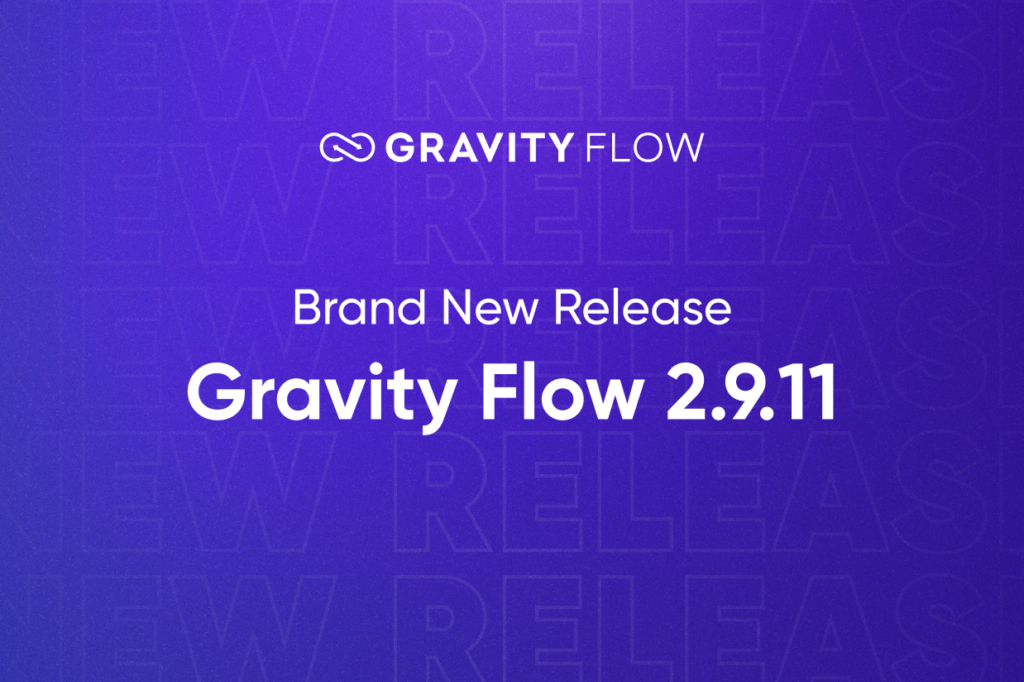 Brand New Release: Gravity Flow 2.9.11 - Gravity Forms