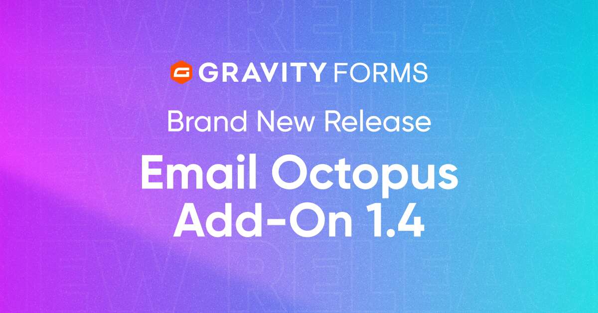 Brand New Release: Email Octopus Add-On 1.4 - Gravity Forms