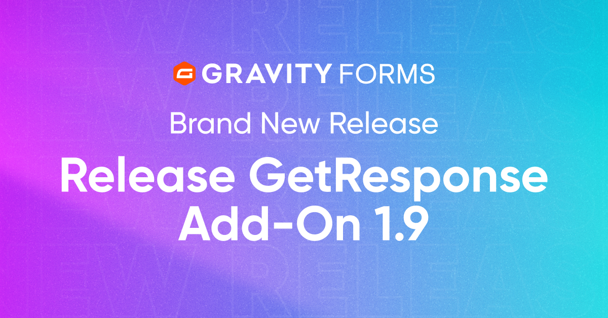 Brand New Release: GetResponse Add-On 1.9 - Gravity Forms