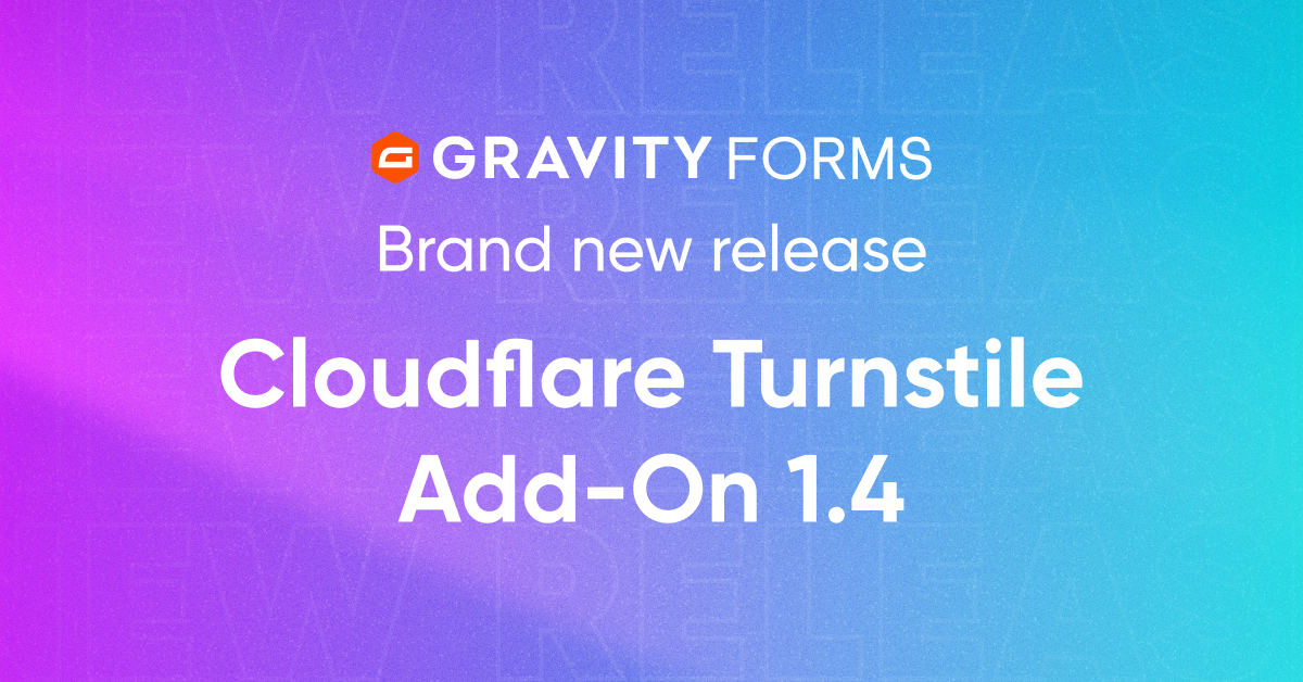 Brand new release: Cloudflare Turnstile Add-On 1.4 - Gravity Forms