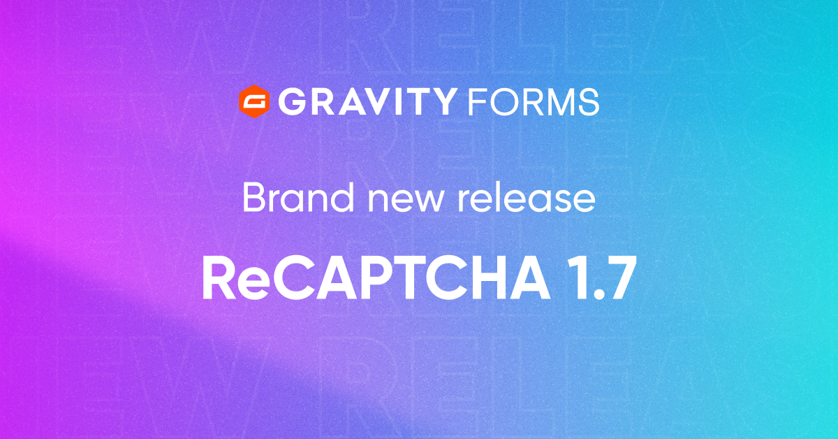 Brand new release: reCAPTCHA Add-On 1.7 - Gravity Forms
