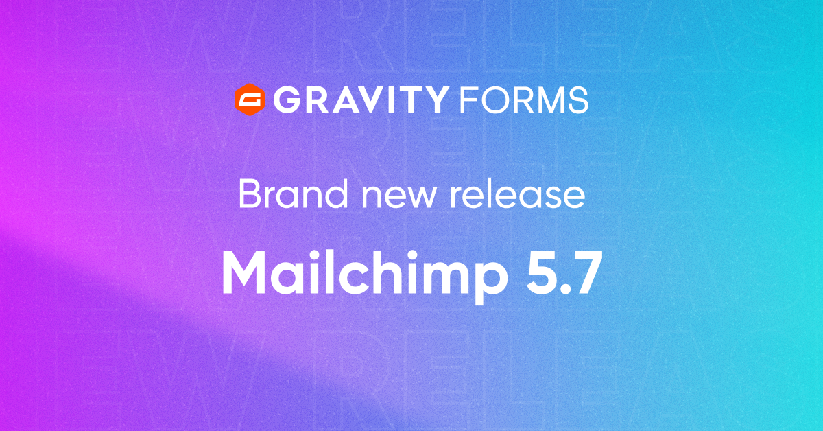 Brand New Release: Mailchimp Add-On 5.7 - Gravity Forms