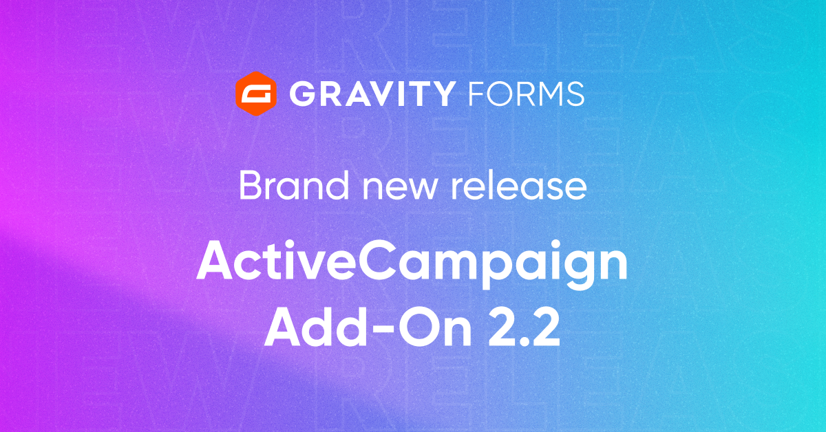 Brand new release: ActiveCampaign Add-On 2.2 - Gravity Forms
