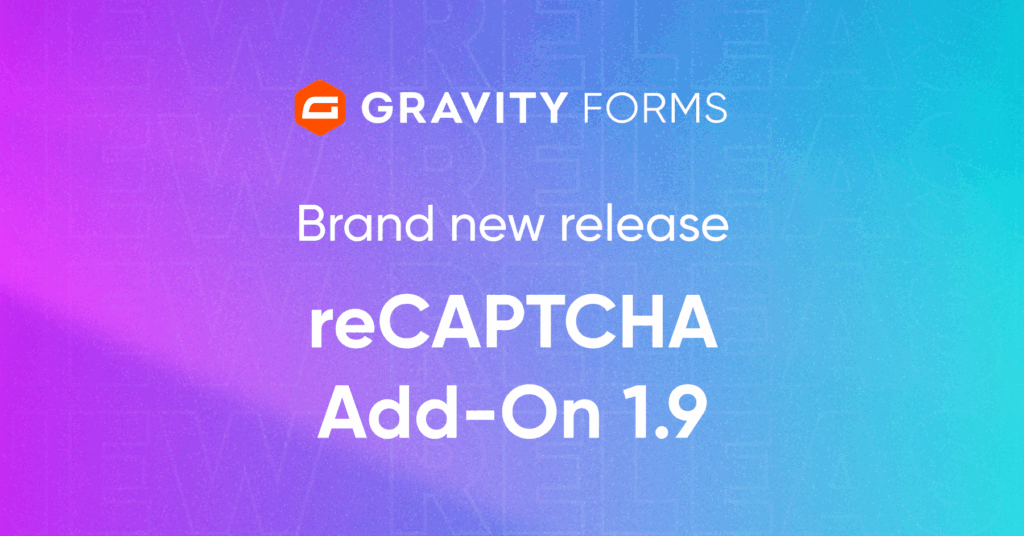 Brand new release: reCAPTCHA Add-On 1.9 - Gravity Forms