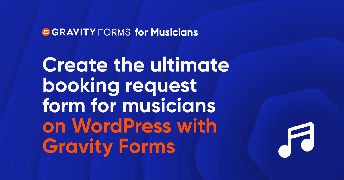 Create the ultimate booking request form for musicians on WordPress with Gravity Forms - Gravity ...