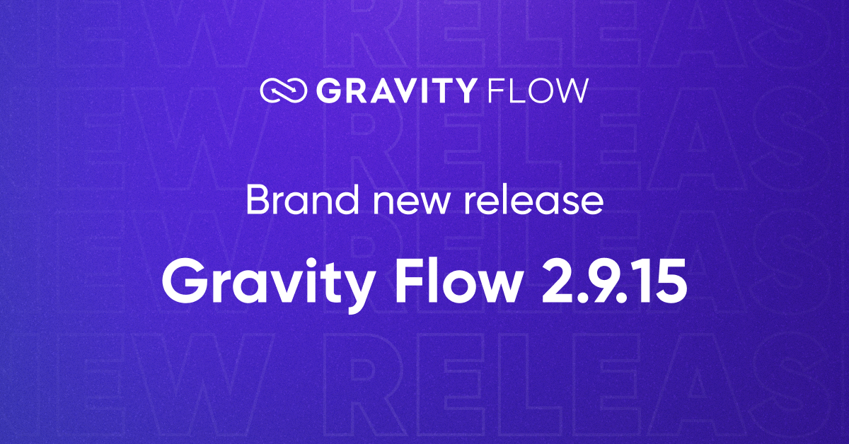 Brand new release: Gravity Flow 2.9.15 - Gravity Forms